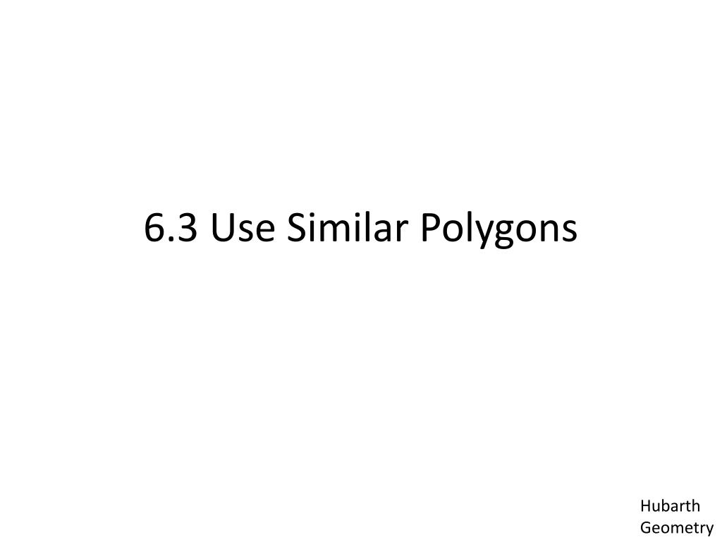 PPT - 6.3 Use Similar Polygons PowerPoint Presentation, free download ...