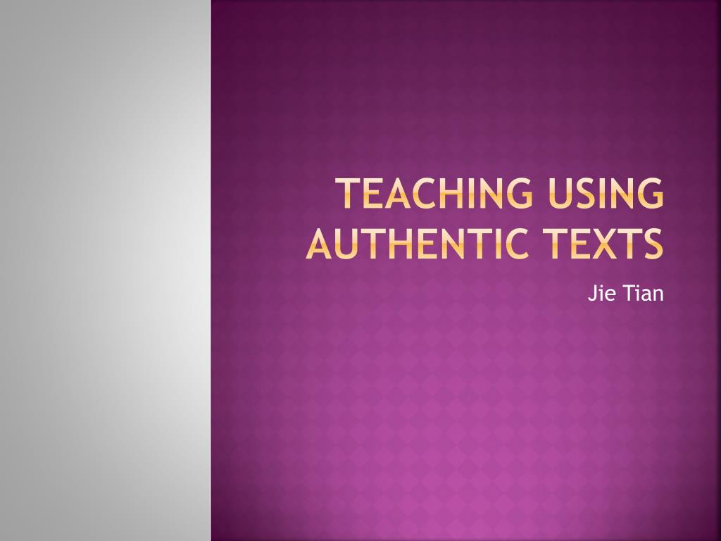 PPT - Teaching Using Authentic Texts PowerPoint Presentation, free ...