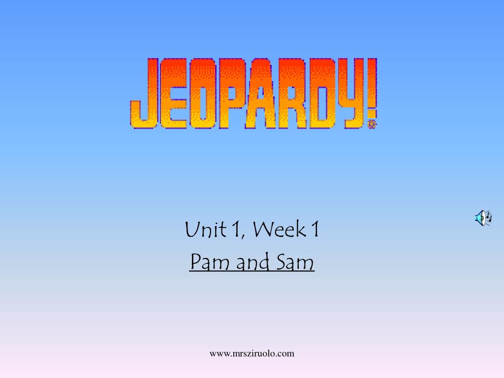 PPT - Unit 1, Week 1 Pam and Sam PowerPoint Presentation, free download ...