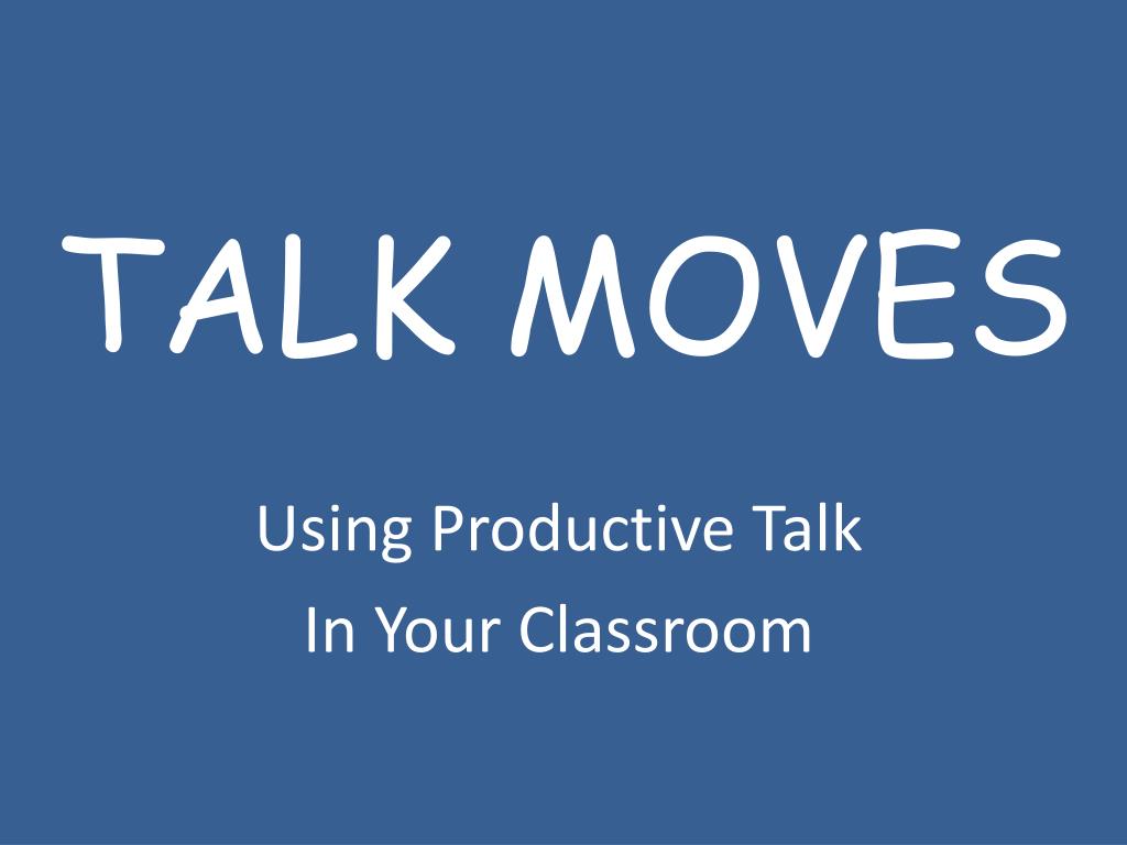 PPT - TALK MOVES PowerPoint Presentation, free download - ID:5092429