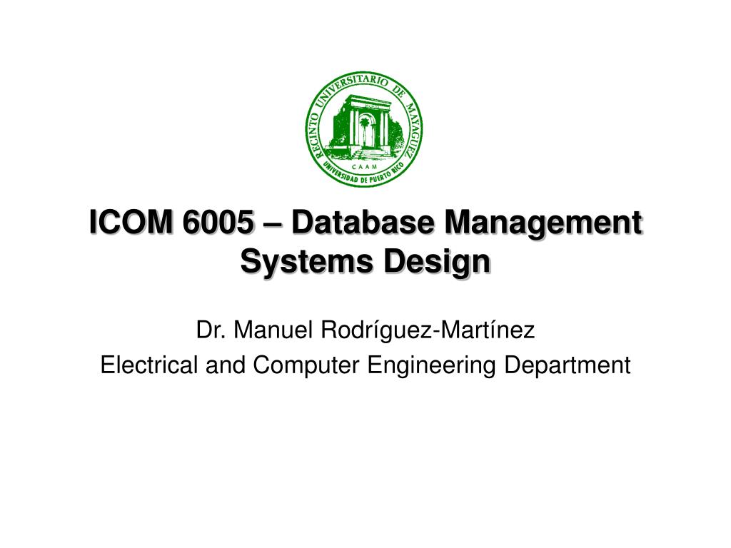 PPT - ICOM 6005 – Database Management Systems Design PowerPoint ...