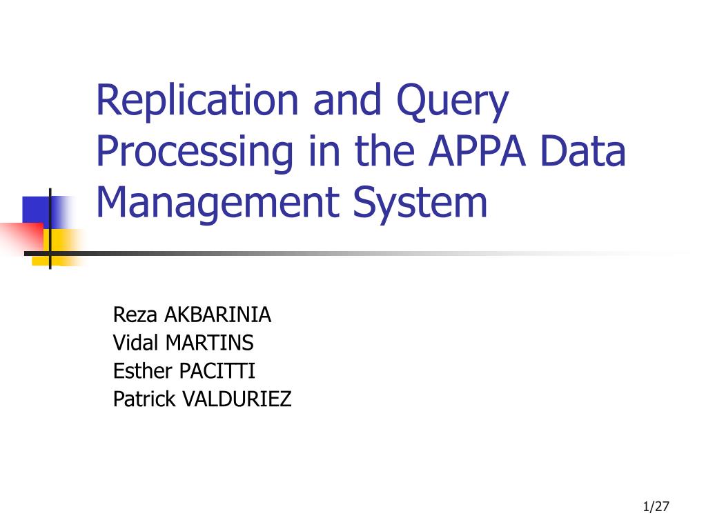 PPT - Replication and Query Processing in the APPA Data Management ...