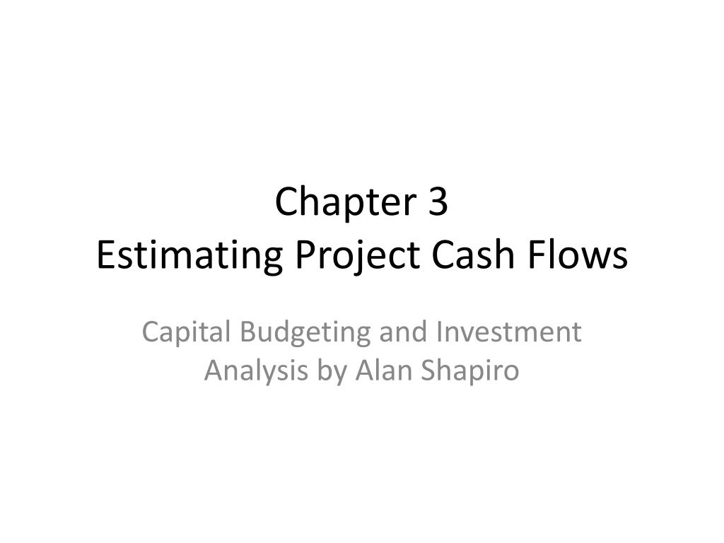PPT - Chapter 3 Estimating Project Cash Flows PowerPoint Presentation ...