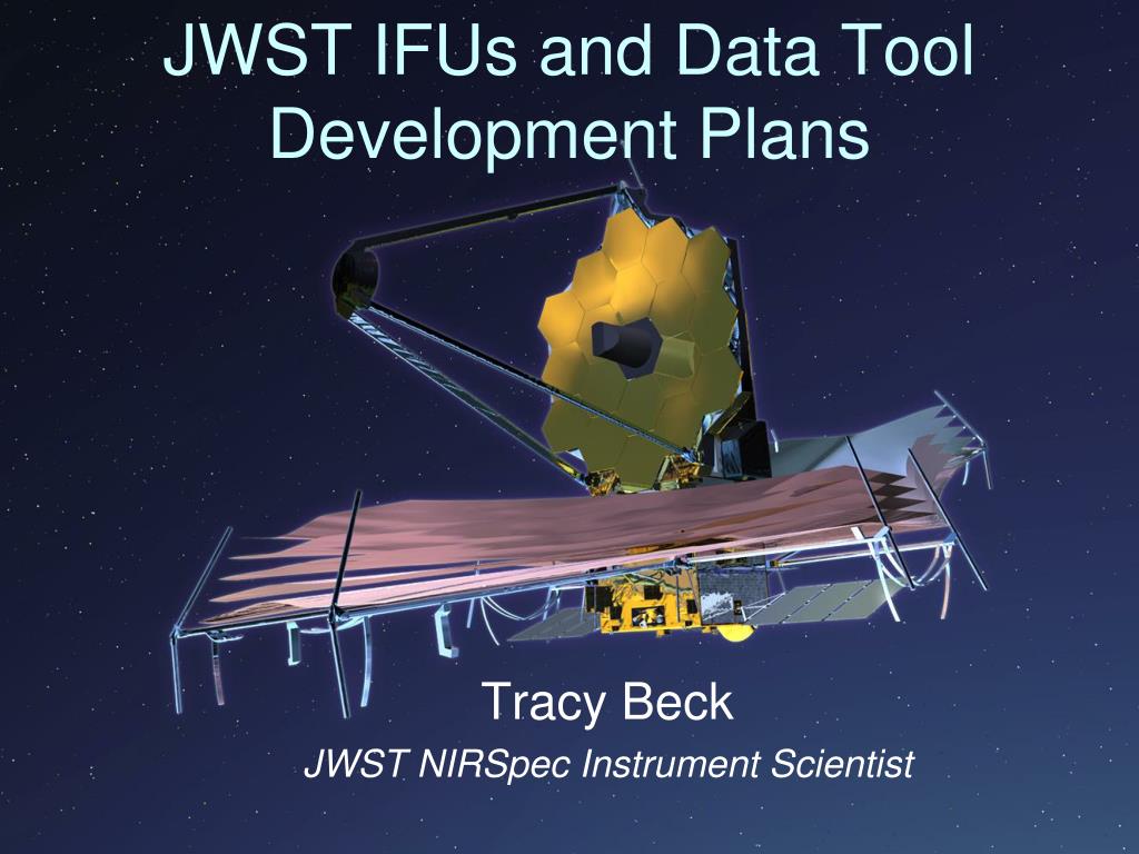 PPT - JWST IFUs and Data Tool Development Plans PowerPoint Presentation ...