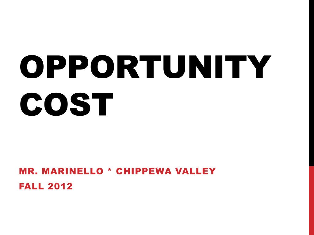 PPT - Opportunity Cost PowerPoint Presentation, free download - ID:5097306