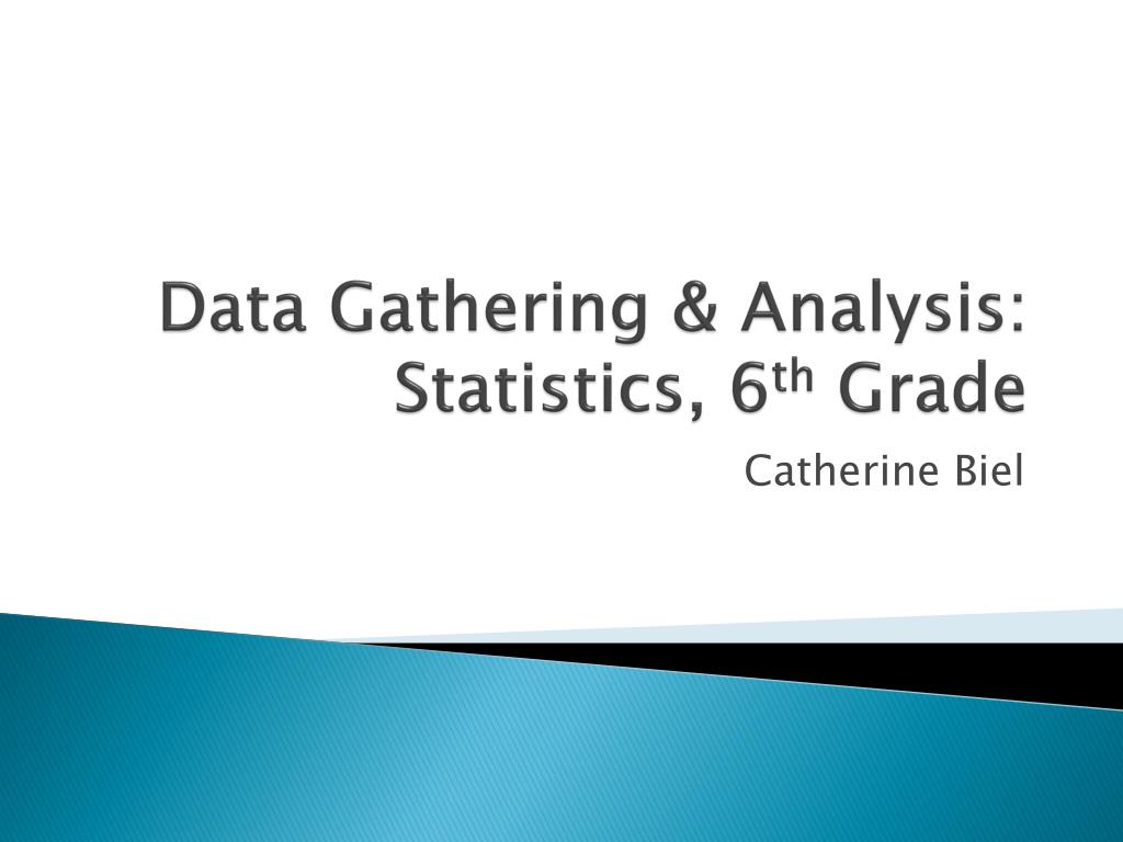 PPT - Data Gathering & Analysis: Statistics, 6 th Grade PowerPoint ...