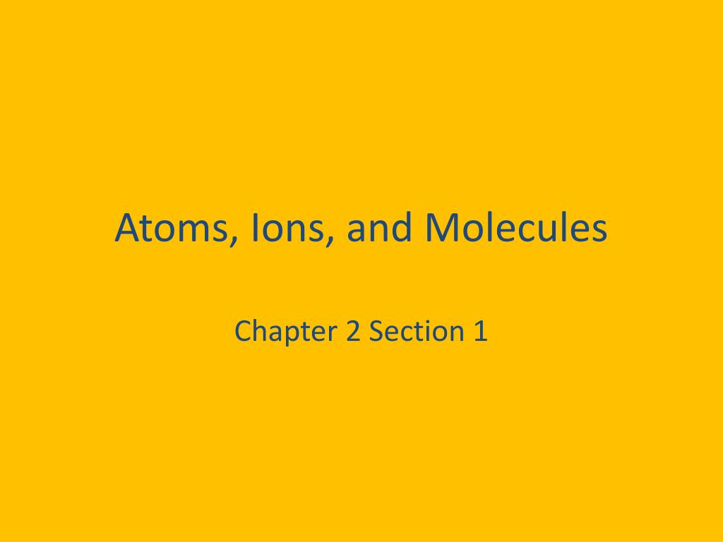 PPT - Atoms, Ions, and Molecules PowerPoint Presentation, free download ...