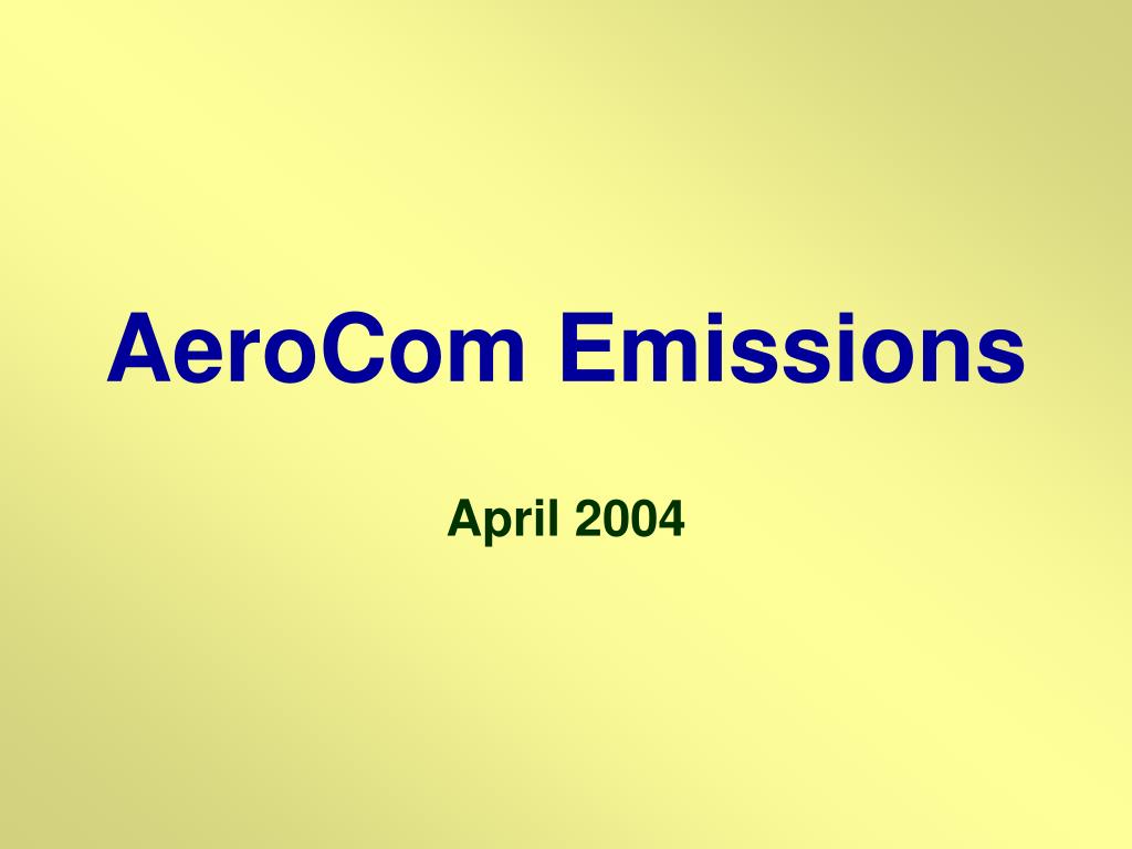 PPT - AeroCom Emissions PowerPoint Presentation, free download - ID:5100646