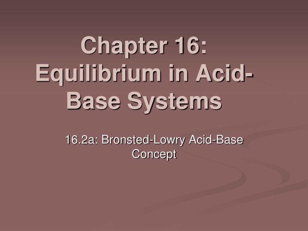 PPT - Chapter 16: Equilibrium in Acid-Base Systems PowerPoint ...