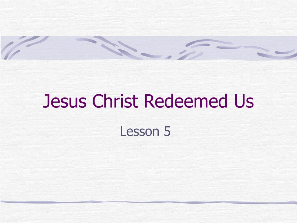 PPT - Jesus Christ Redeemed Us PowerPoint Presentation, free download ...