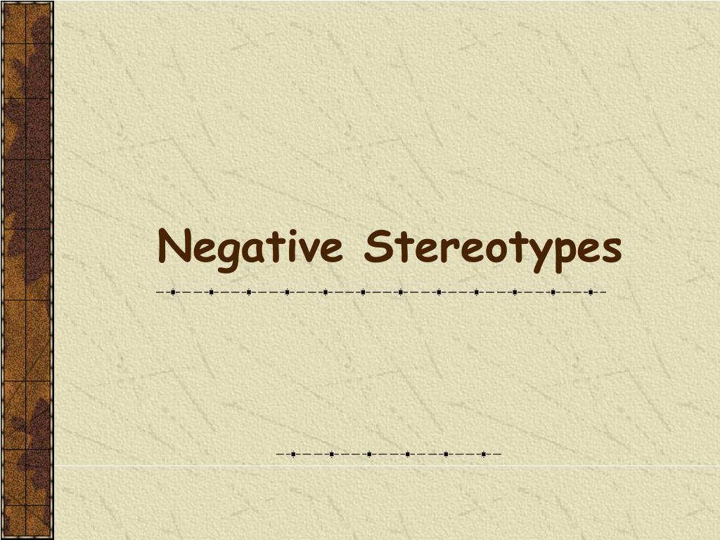 PPT - Negative Stereotypes PowerPoint Presentation, free download - ID ...