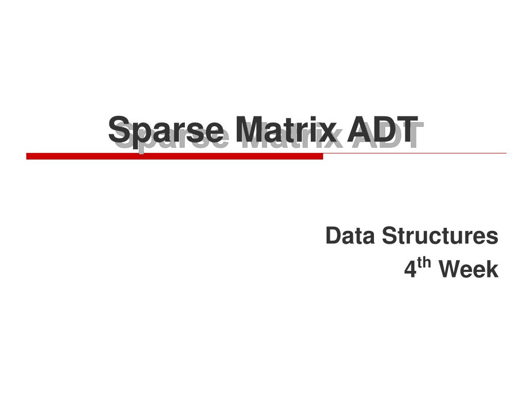 PPT - Sparse Matrix ADT PowerPoint Presentation, free download - ID:5108976