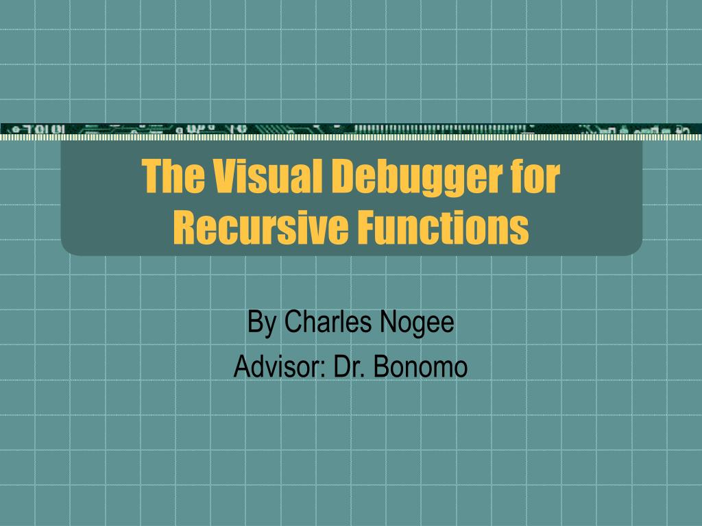 PPT - The Visual Debugger for Recursive Functions PowerPoint ...
