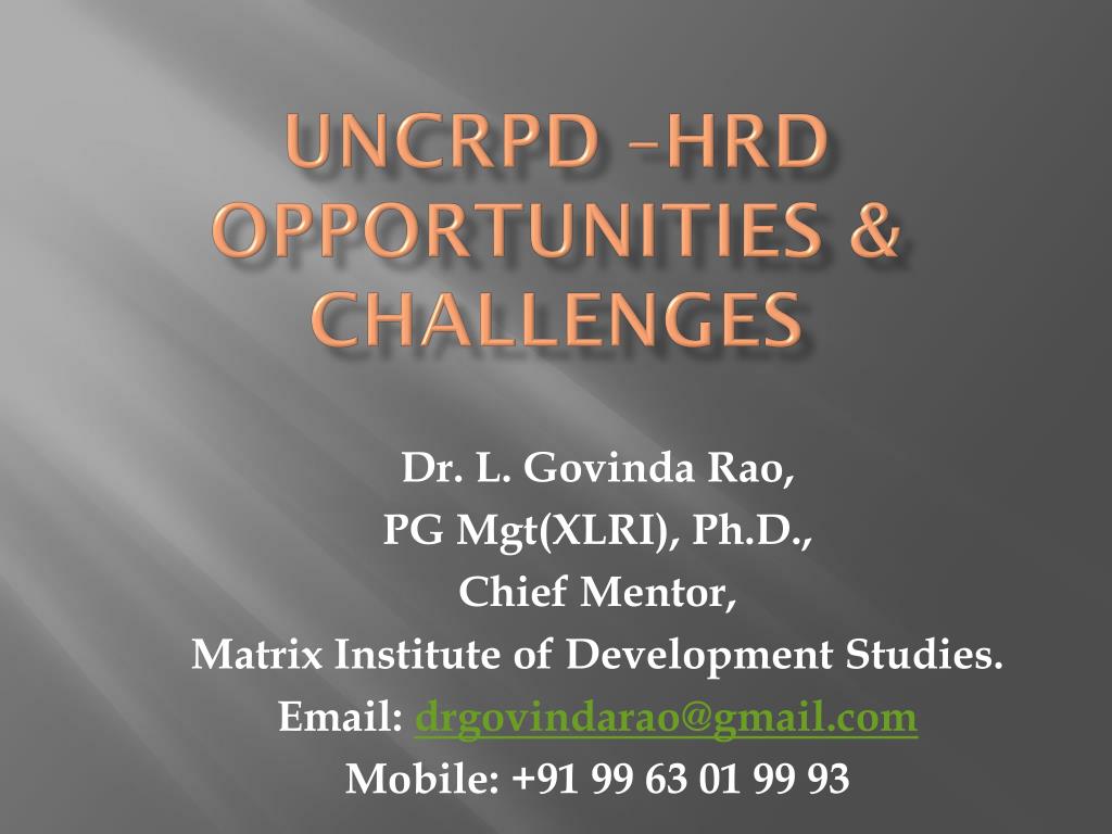 PPT - UNCRPD –HRD OPPORTUNITIES & CHALLENGES PowerPoint Presentation ...