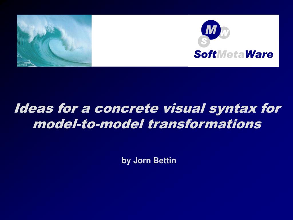 PPT - Ideas for a concrete visual syntax for model-to-model ...