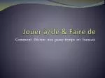 PPT - faire et jouer PowerPoint Presentation, free download - ID:3019898