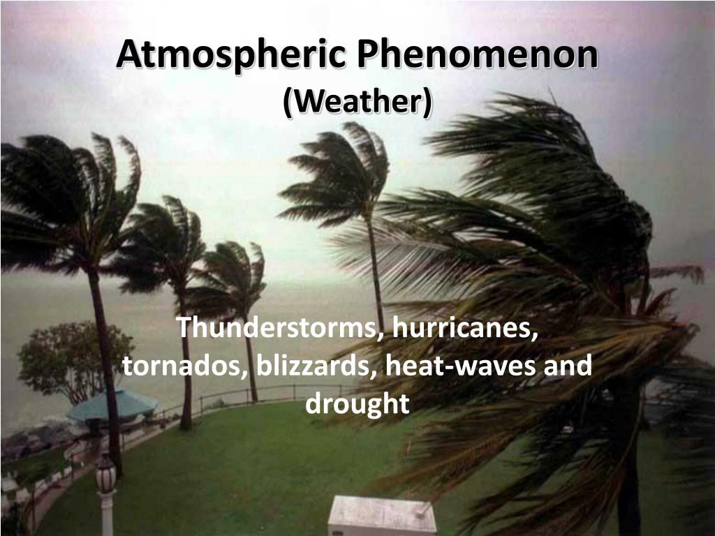 PPT - Atmospheric Phenomenon (Weather) PowerPoint Presentation, free ...