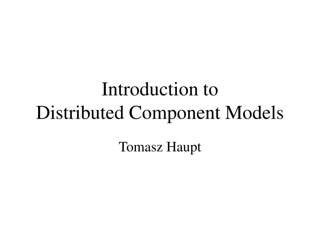 PPT - Introduction to Distributed Component Models PowerPoint ...