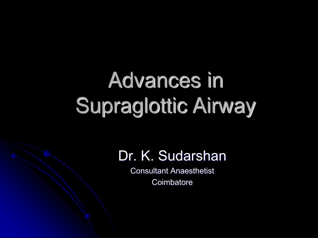 PPT - Advances in Supraglottic Airway PowerPoint Presentation, free ...