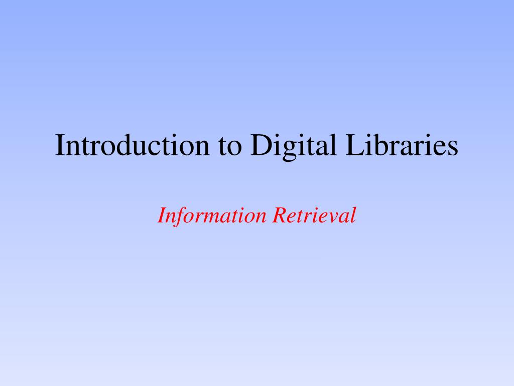 PPT - Introduction to Digital Libraries Information Retrieval PowerPoint Presentation - ID:5118454