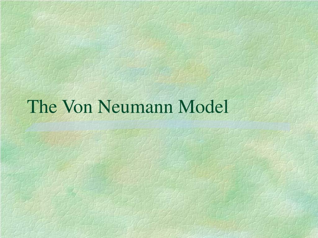 PPT - The Von Neumann Model PowerPoint Presentation, free download - ID ...