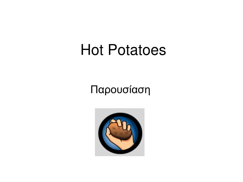 PPT - Hot Potatoes PowerPoint Presentation, free download - ID:5119833