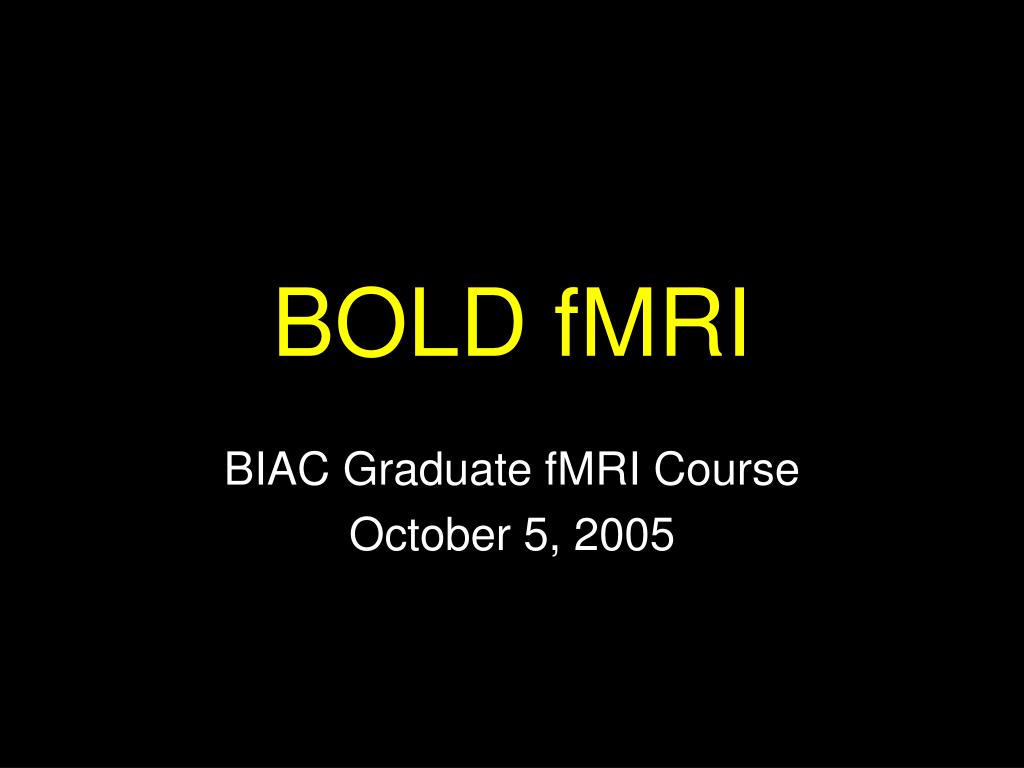 PPT - BOLD fMRI PowerPoint Presentation, free download - ID:5119996
