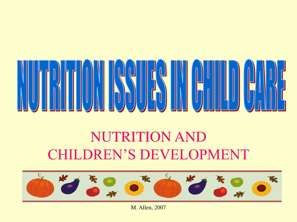 PPT - NUTRITION AND CHILDREN’S DEVELOPMENT PowerPoint Presentation ...