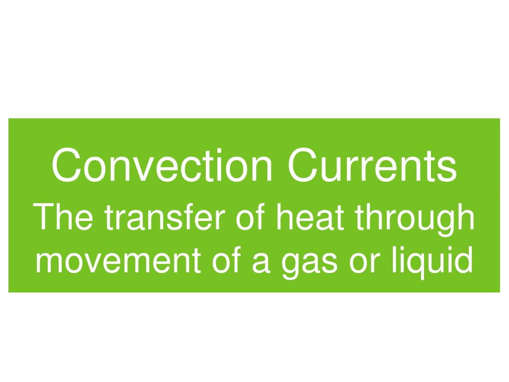 PPT - Convection Currents PowerPoint Presentation, free download - ID ...