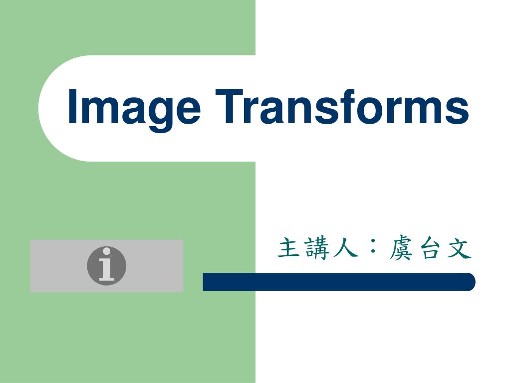 PPT - Image Transforms PowerPoint Presentation, free download - ID:5121181