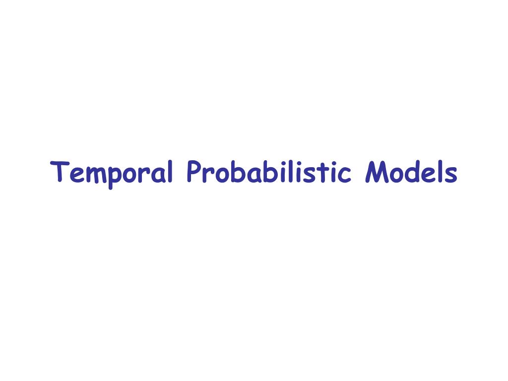 PPT - Temporal Probabilistic Models PowerPoint Presentation, free ...