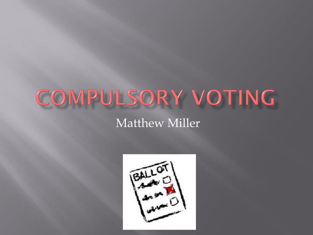PPT - Compulsory Voting PowerPoint Presentation, free download - ID:5122750