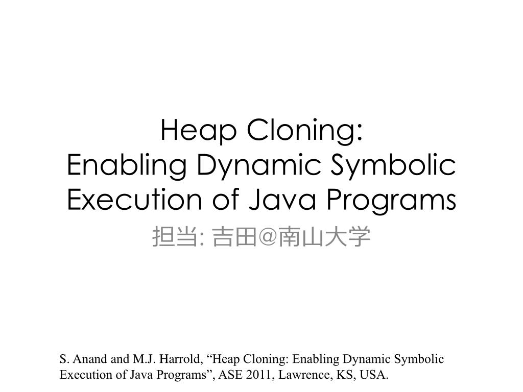 PPT - Heap Cloning: Enabling Dynamic Symbolic Execution of Java ...