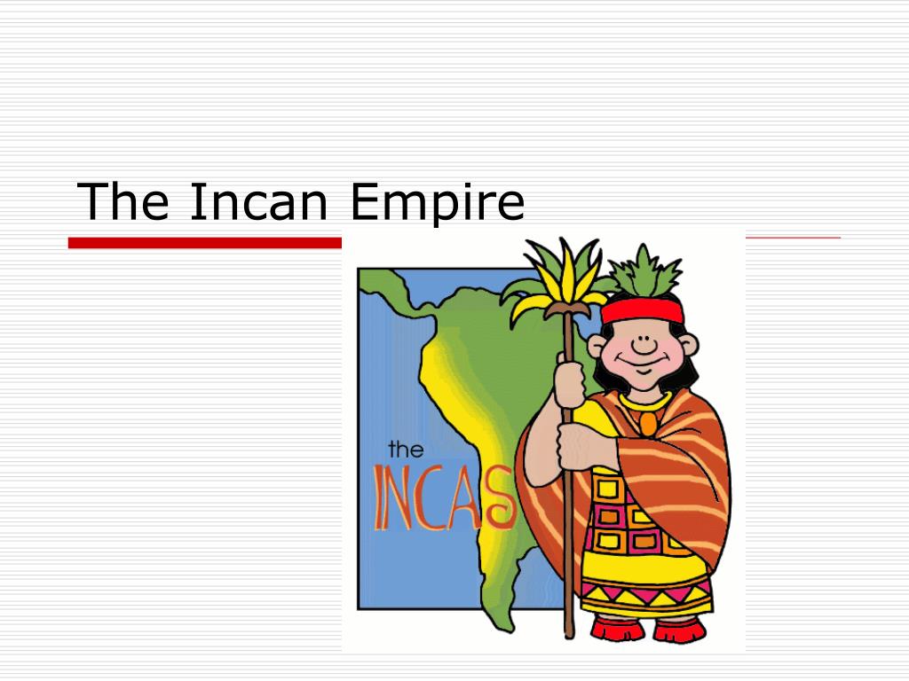 PPT - The Incan Empire PowerPoint Presentation, free download - ID:5125075