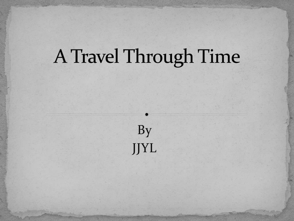 PPT - A Travel Through Time PowerPoint Presentation, free download - ID ...