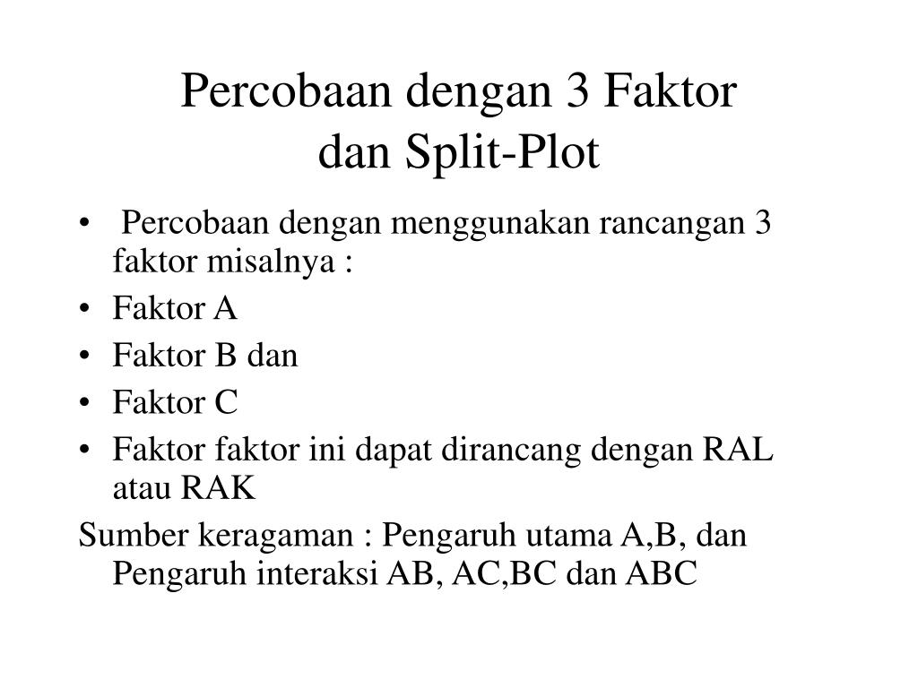 PPT - Percobaan dengan 3 Faktor dan Split-Plot PowerPoint Presentation ...