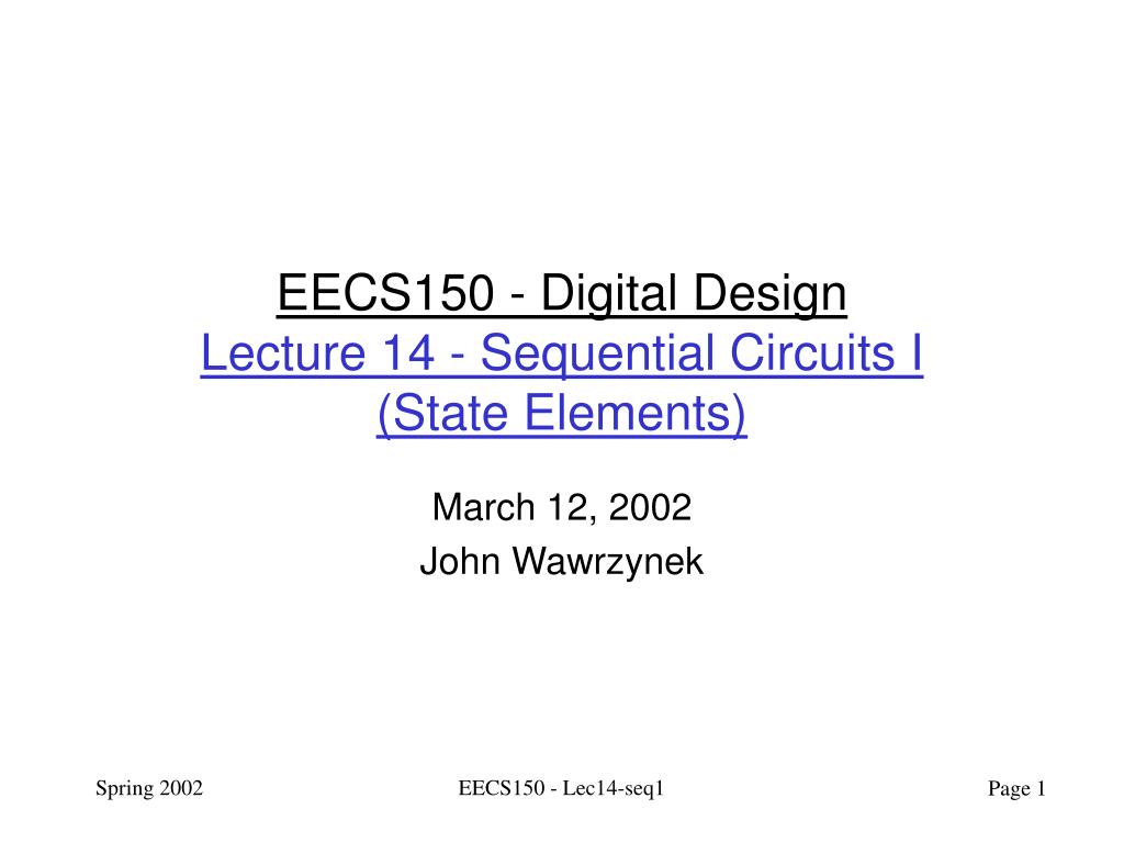 PPT - EECS150 - Digital Design Lecture 14 - Sequential Circuits I ...