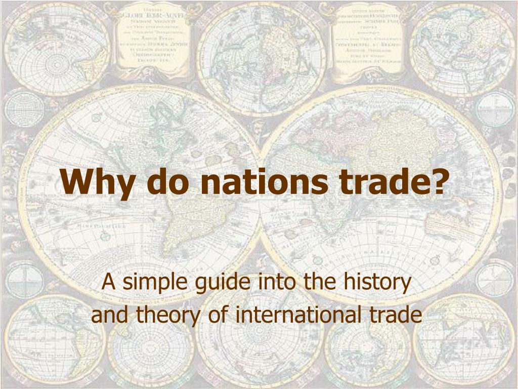 PPT - Why do nations trade? PowerPoint Presentation, free download - ID ...