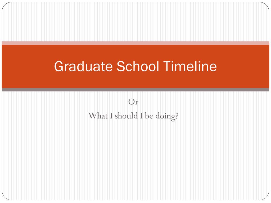 PPT - Graduate School Timeline PowerPoint Presentation, free download ...