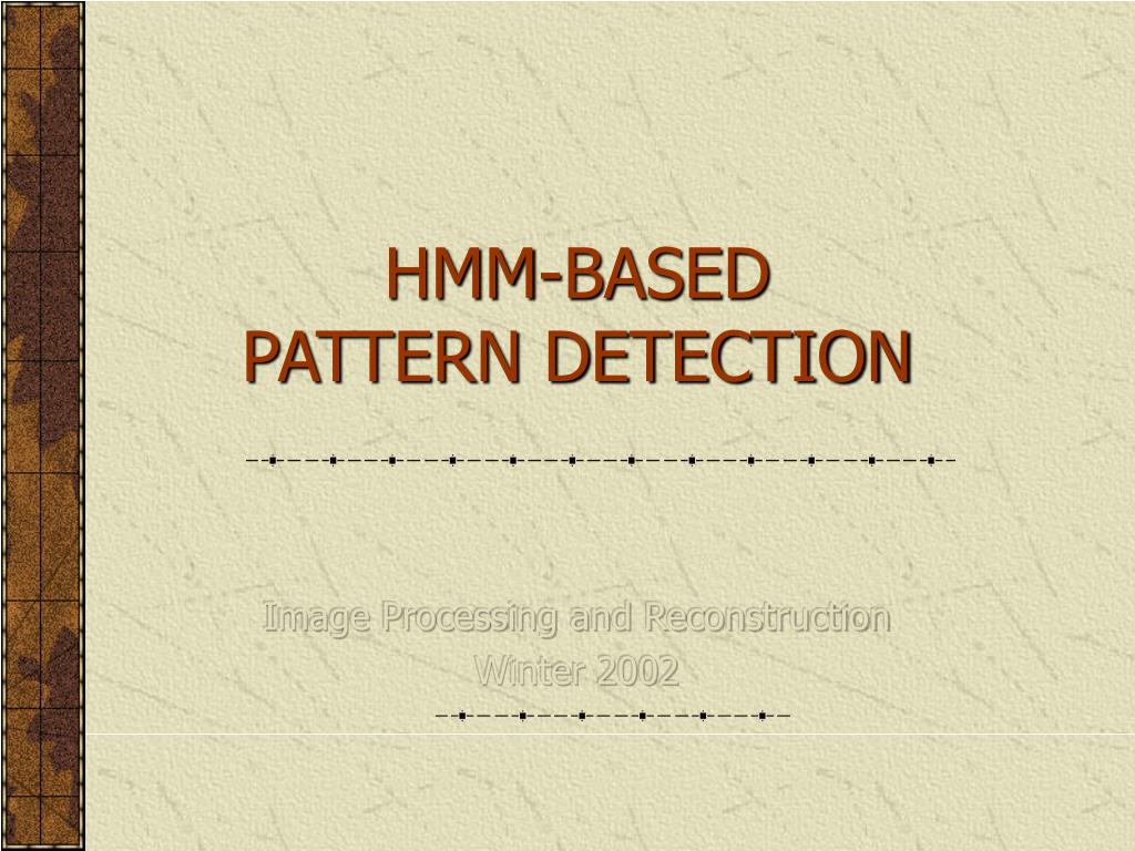 PPT - HMM-BASED PATTERN DETECTION PowerPoint Presentation, free ...