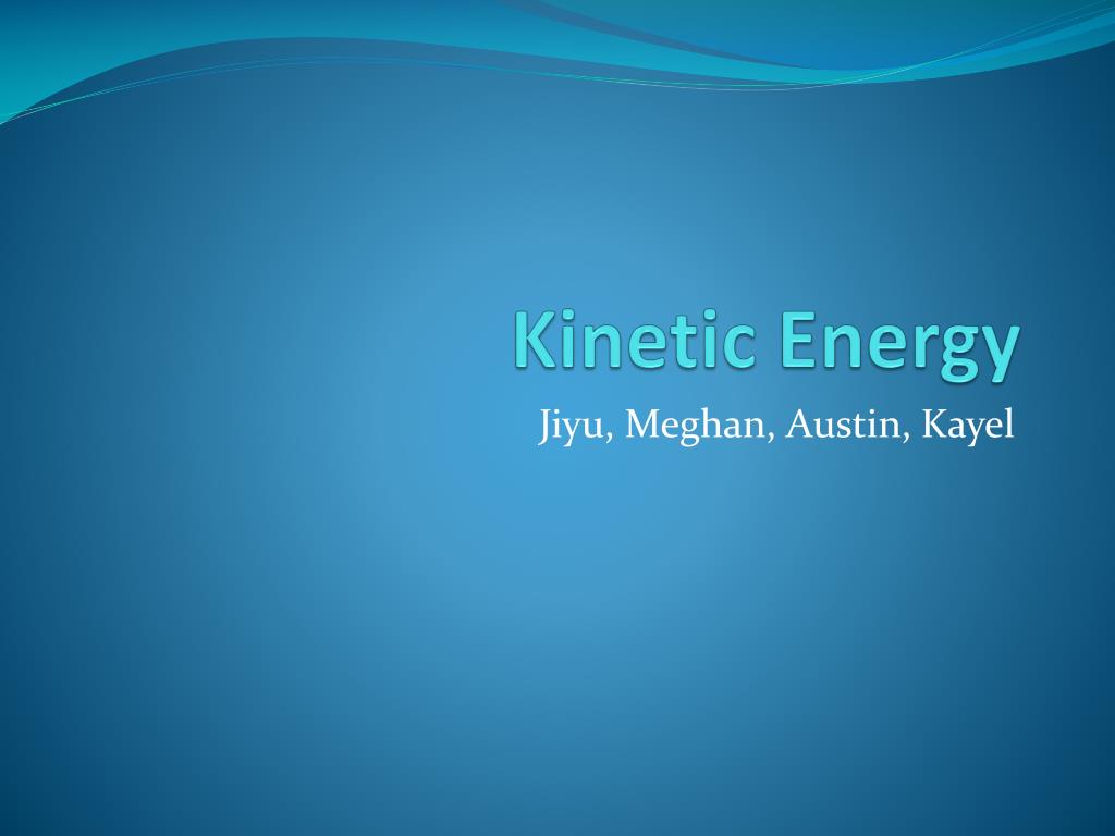 PPT - Kinetic Energy PowerPoint Presentation, free download - ID:5128069
