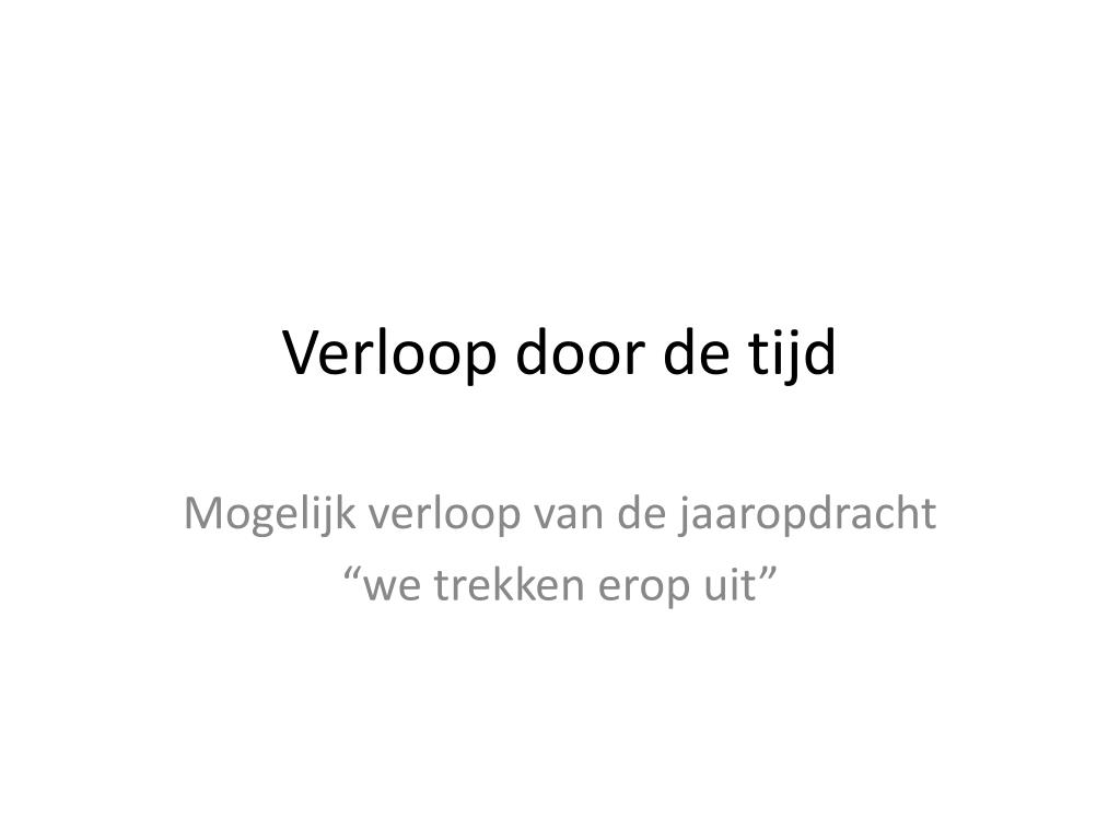 PPT - Verloop door de tijd PowerPoint Presentation, free download - ID ...