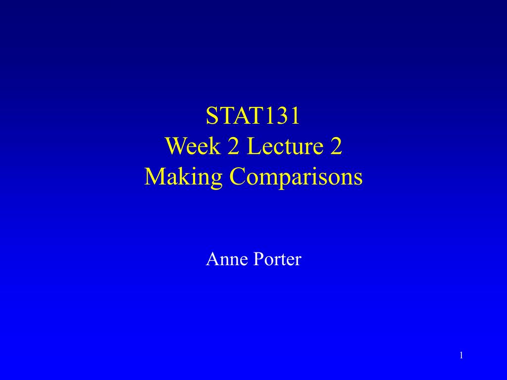 PPT - STAT131 Week 2 Lecture 2 Making Comparisons PowerPoint ...