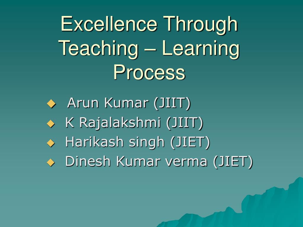 PPT - Excellence Through Teaching – Learning Process PowerPoint ...