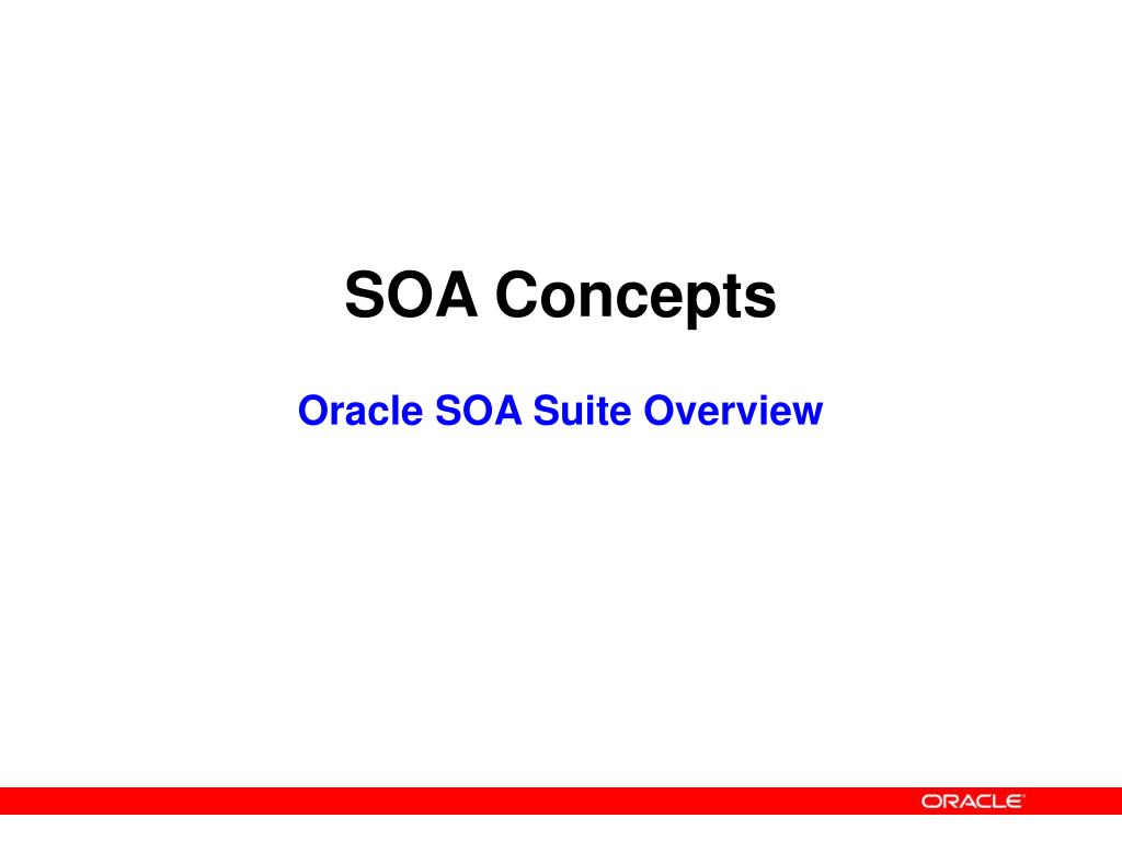 PPT - SOA Concepts Oracle SOA Suite Overview PowerPoint Presentation, free download - ID:5131930