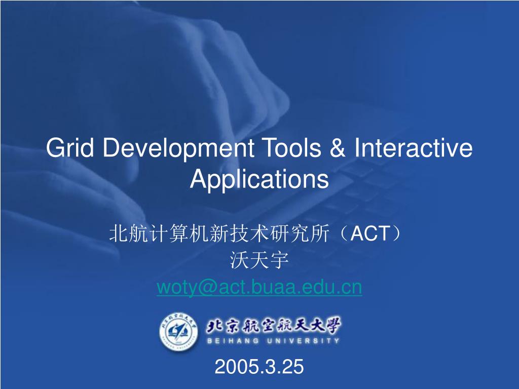 PPT - Grid Development Tools & Interactive Applications PowerPoint ...