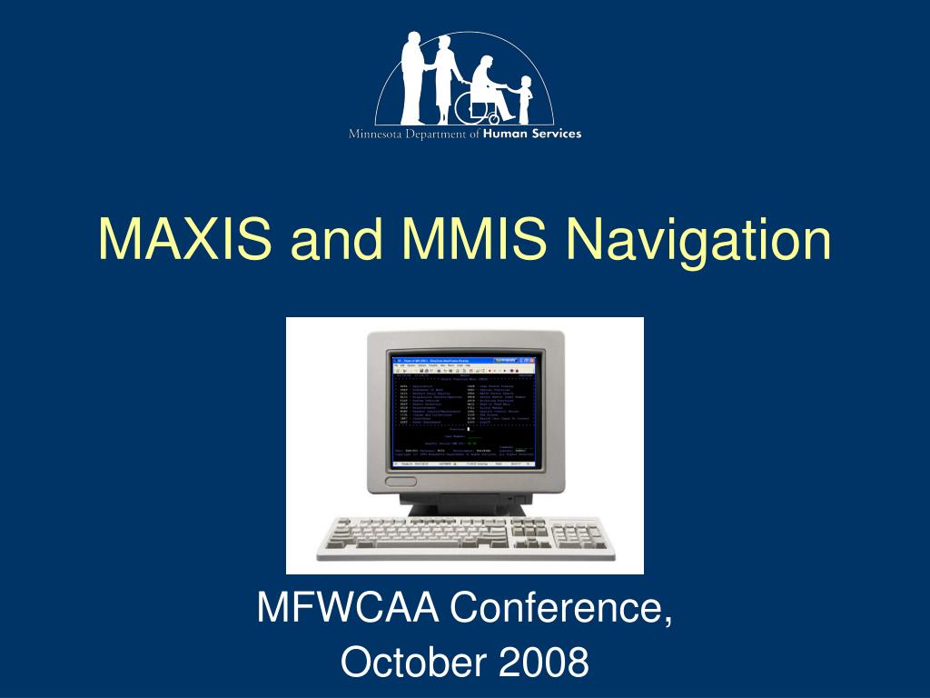 PPT - MAXIS and MMIS Navigation PowerPoint Presentation, free download ...