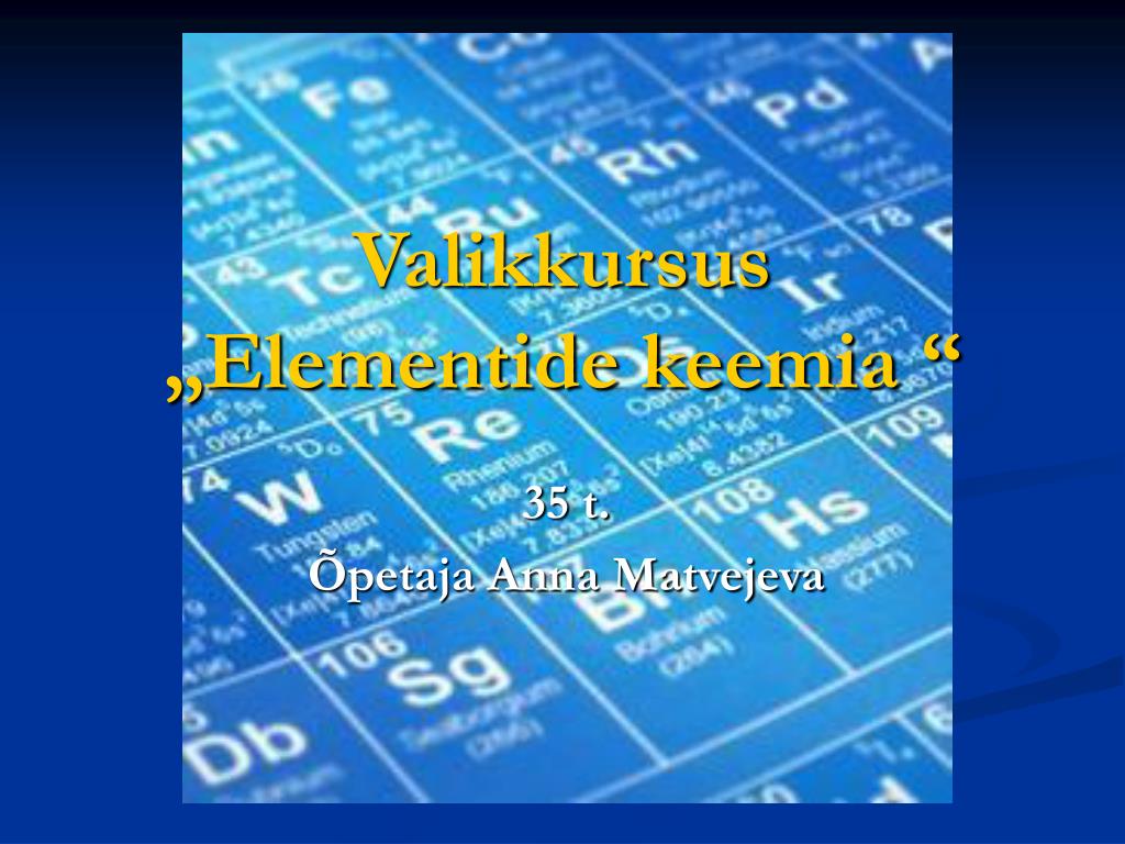 PPT - Valikkursus „Elementide keemia “ PowerPoint Presentation, free ...