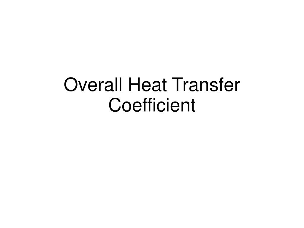 PPT - Overall Heat Transfer Coefficient PowerPoint Presentation, free ...