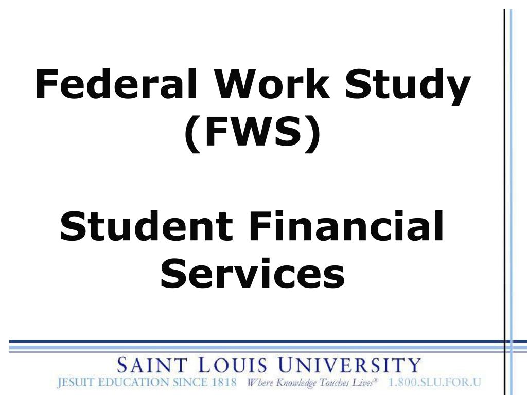 PPT - Federal Work Study (FWS) Student Financial Services PowerPoint ...